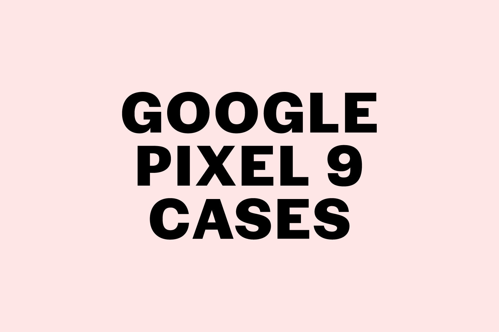 Google Pixel 9 Cases | New Android Cases 2025 | Skinnydip London